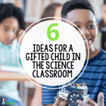 6 Ideas for a Gifted Child in the Science Classroom — The Science Penguin