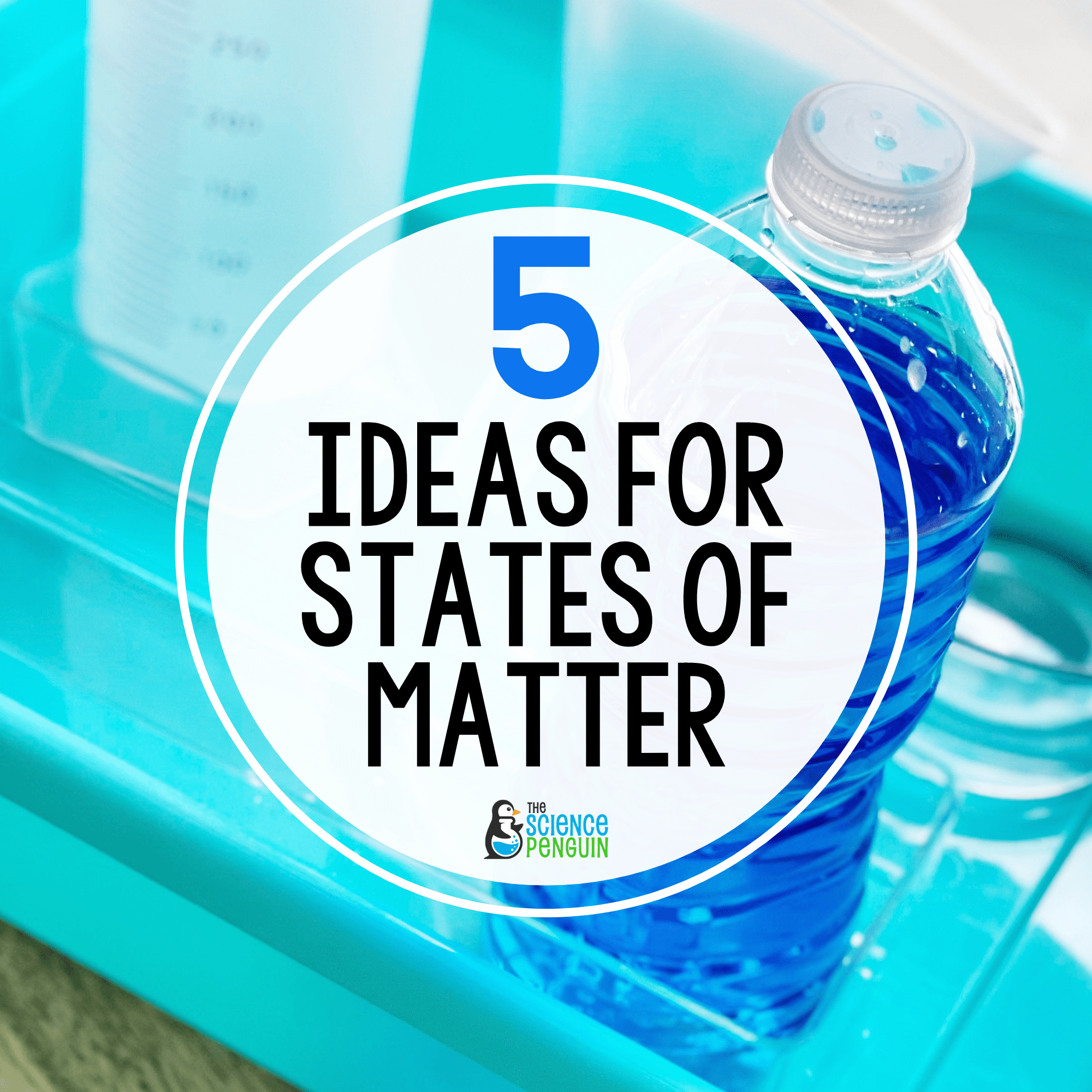 5 Ideas for Teaching States of Matter — The Science Penguin