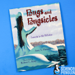 Picture Book Science: Bugs and Bugsicles — The Science Penguin