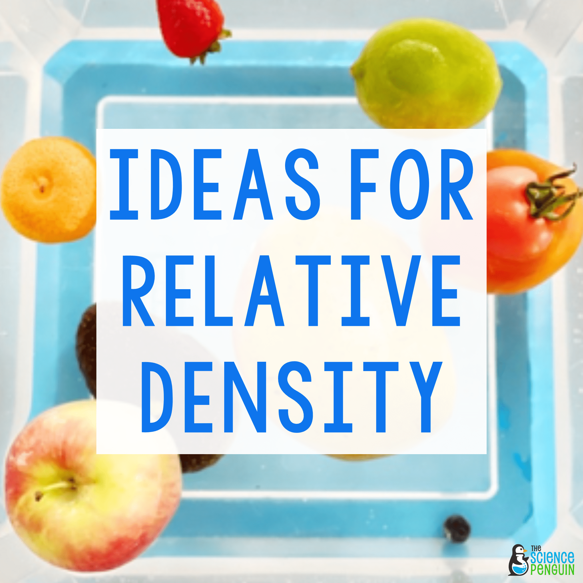 Beyond Sink or Float: 10 Ideas for Teaching Relative Density — The Science Penguin